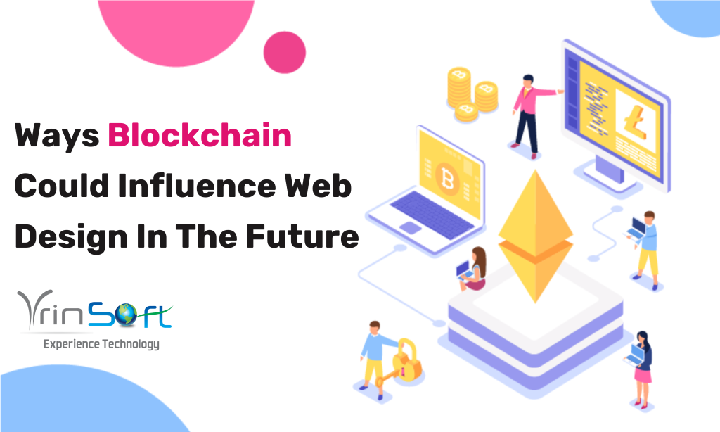 Ways Blockchain Could Influence Web Design In The Future