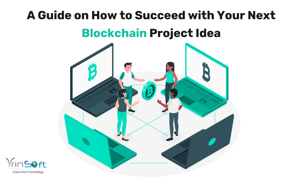 A Guide on How to Succeed with Your Next Blockchain Project Idea