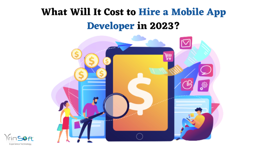 Factors to Determine the cost of Hiring a Mobile App Developer in 2023