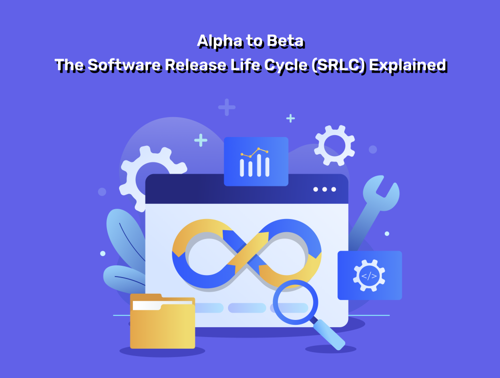 Alpha to Beta – The Software Release Life Cycle Explained