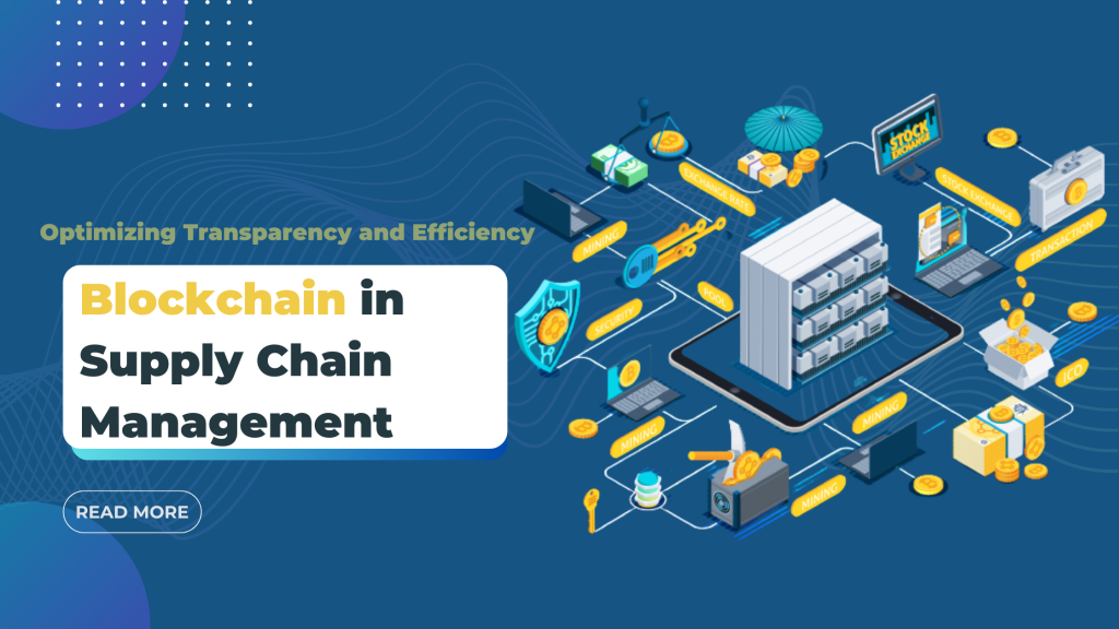 Blockchain in Supply Chain: Improving Transparency and Efficiency
