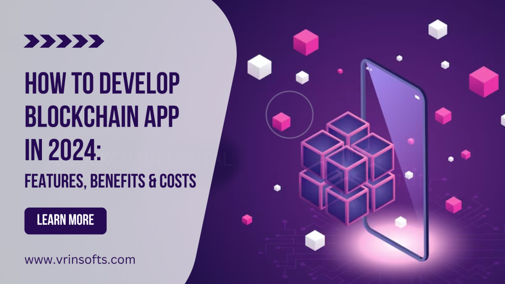 How to Develop Blockchain App in 2024: A Complete Guide