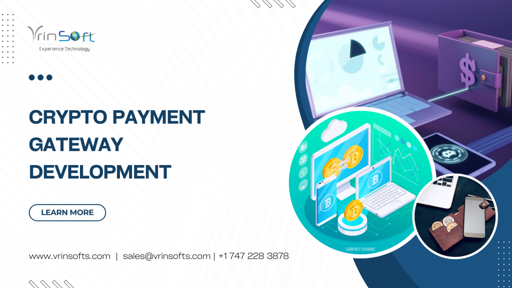 Crypto Payment Gateways Development: A Comprehensive Guide